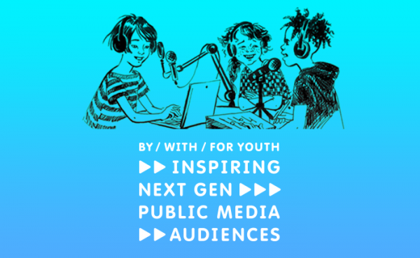 By/With/For Youth: Inspiring Next Gen Public Media Audiences – Joan ...