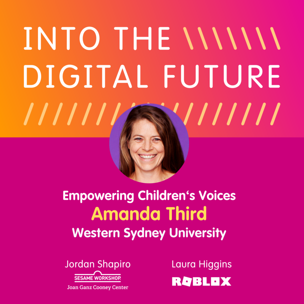 Into the Digital Future: Empowering Children’s Voices with Amanda Third ...